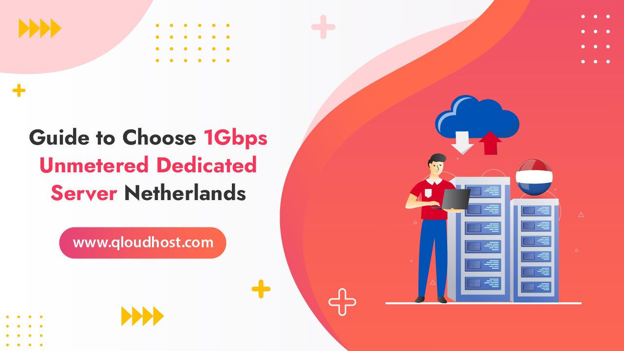 How to Choose 1Gbps Unmetered Dedicated Server Netherlands 2025