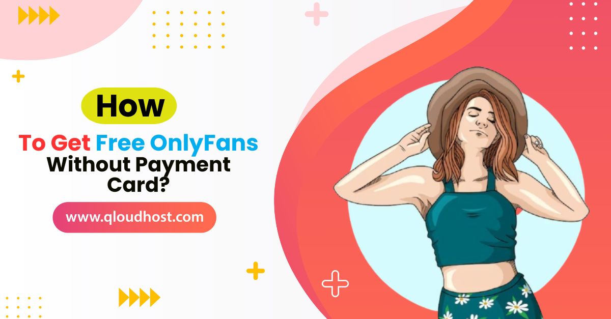 How to Get Free OnlyFans Without Payment Card In 2025?