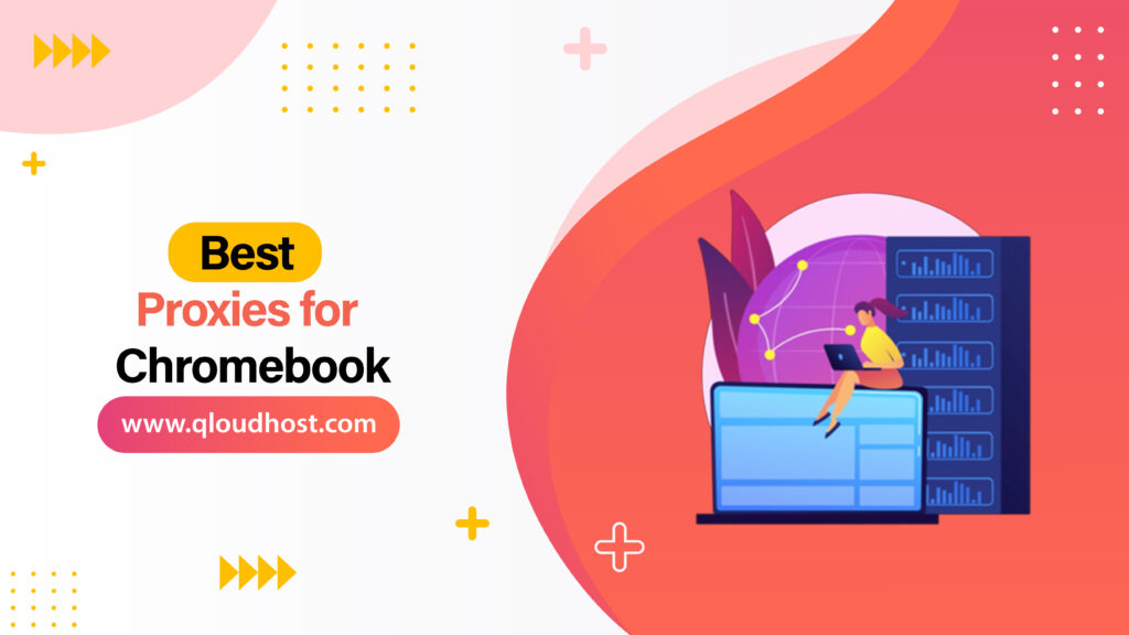 11 Best Proxies for Chromebook In 2025 - Stay Anonymous!