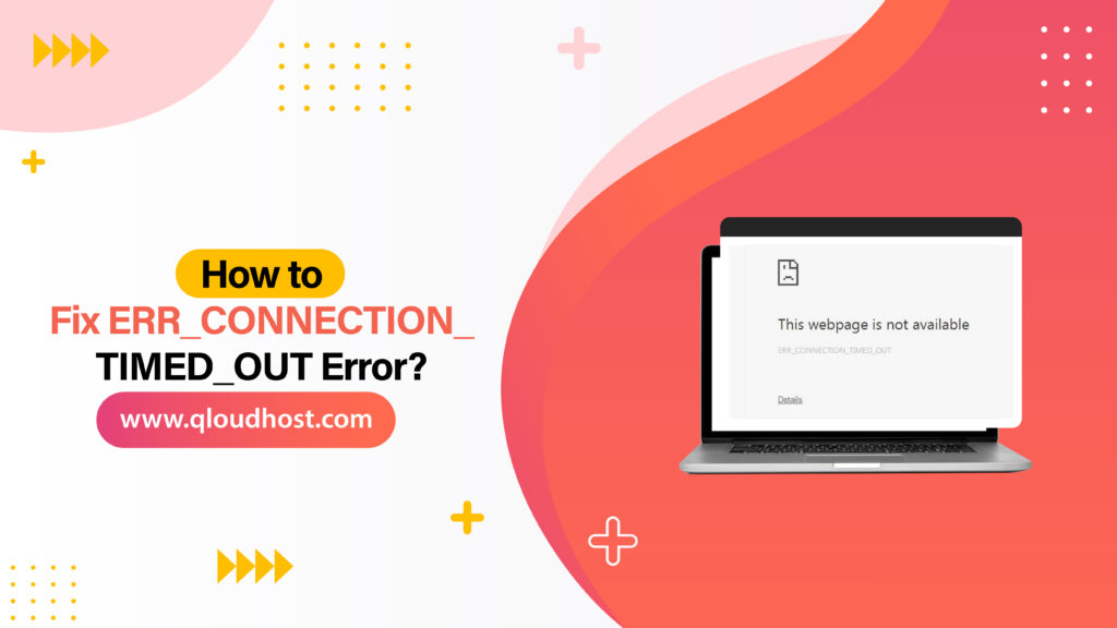 How to Fix ERR_CONNECTION_TIMED_OUT Error? 2025 Full Guide