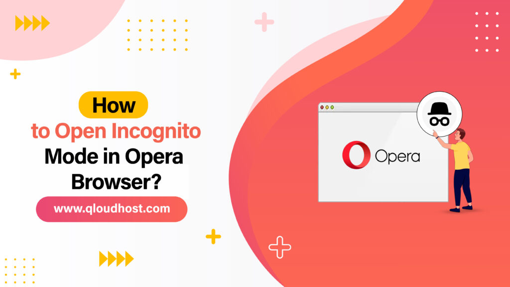 How to Open Incognito Mode in Opera Browser? 2025 Guide