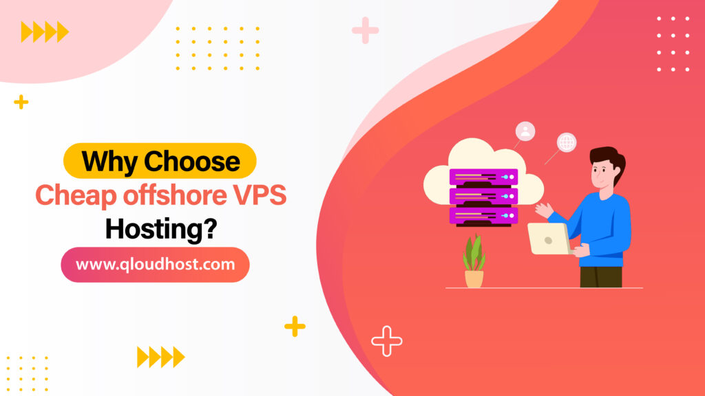 Why Choose Cheap offshore VPS Hosting In 2026? - QloudHost